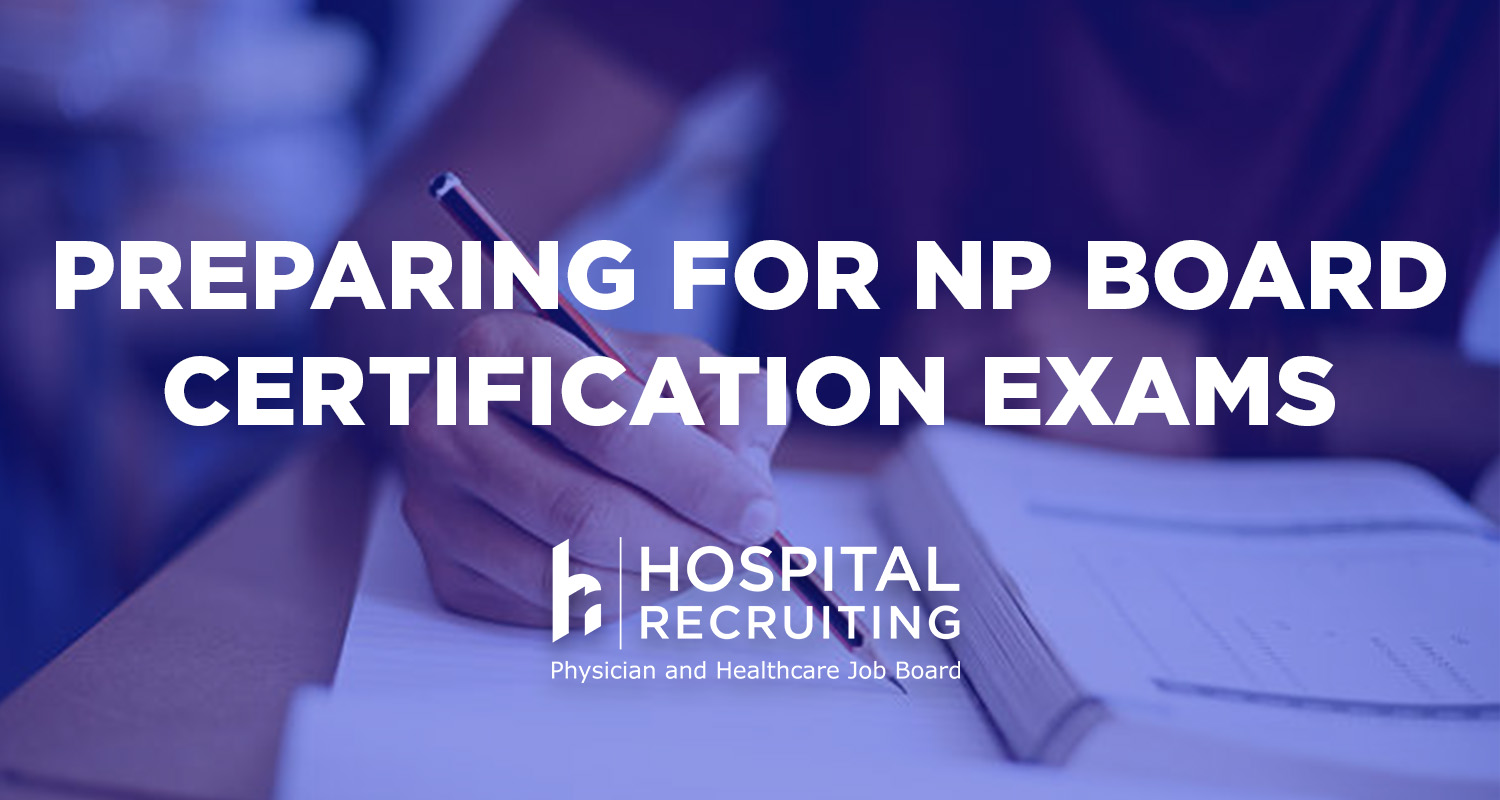 Preparing for Nurse Practitioner Board Certification Exams