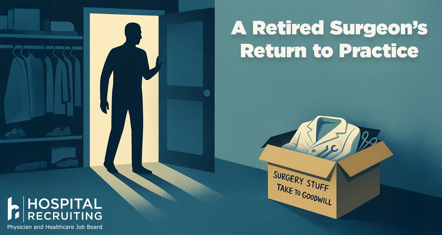 Physician Reentry: A Retired Surgeon’s Return to Practice