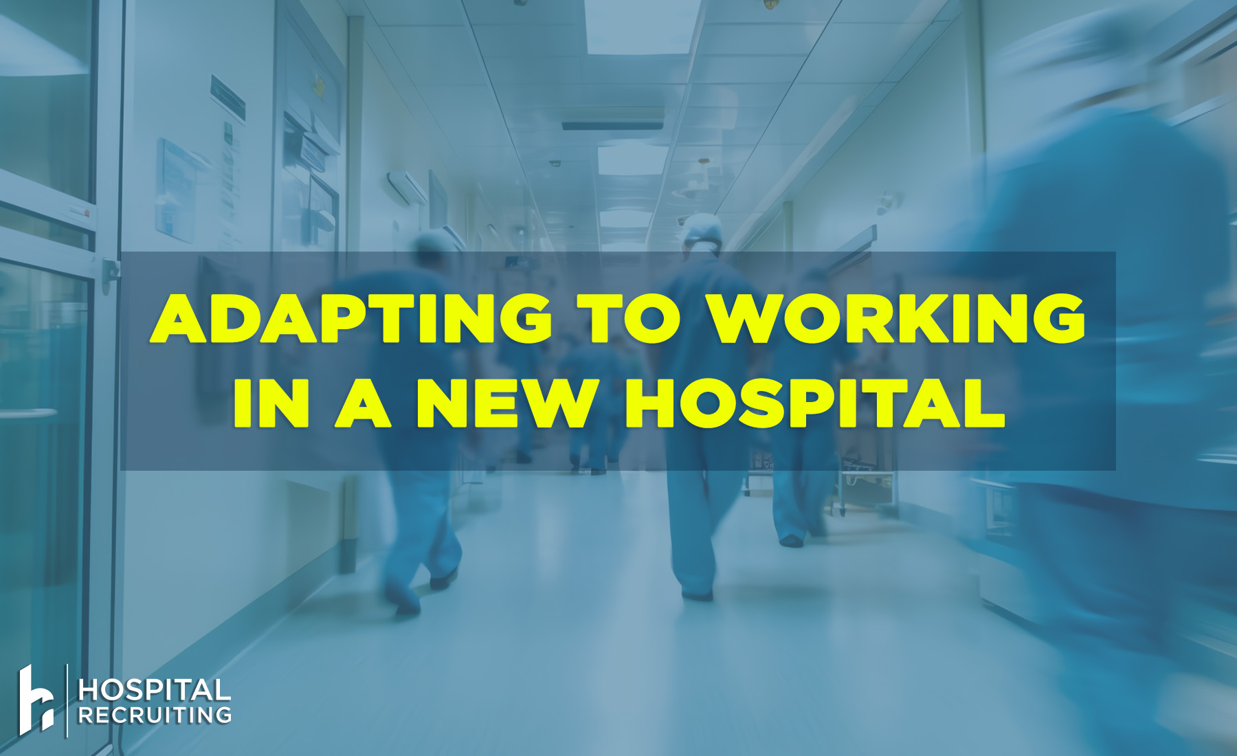 How to Adapt to Working in a New Hospital