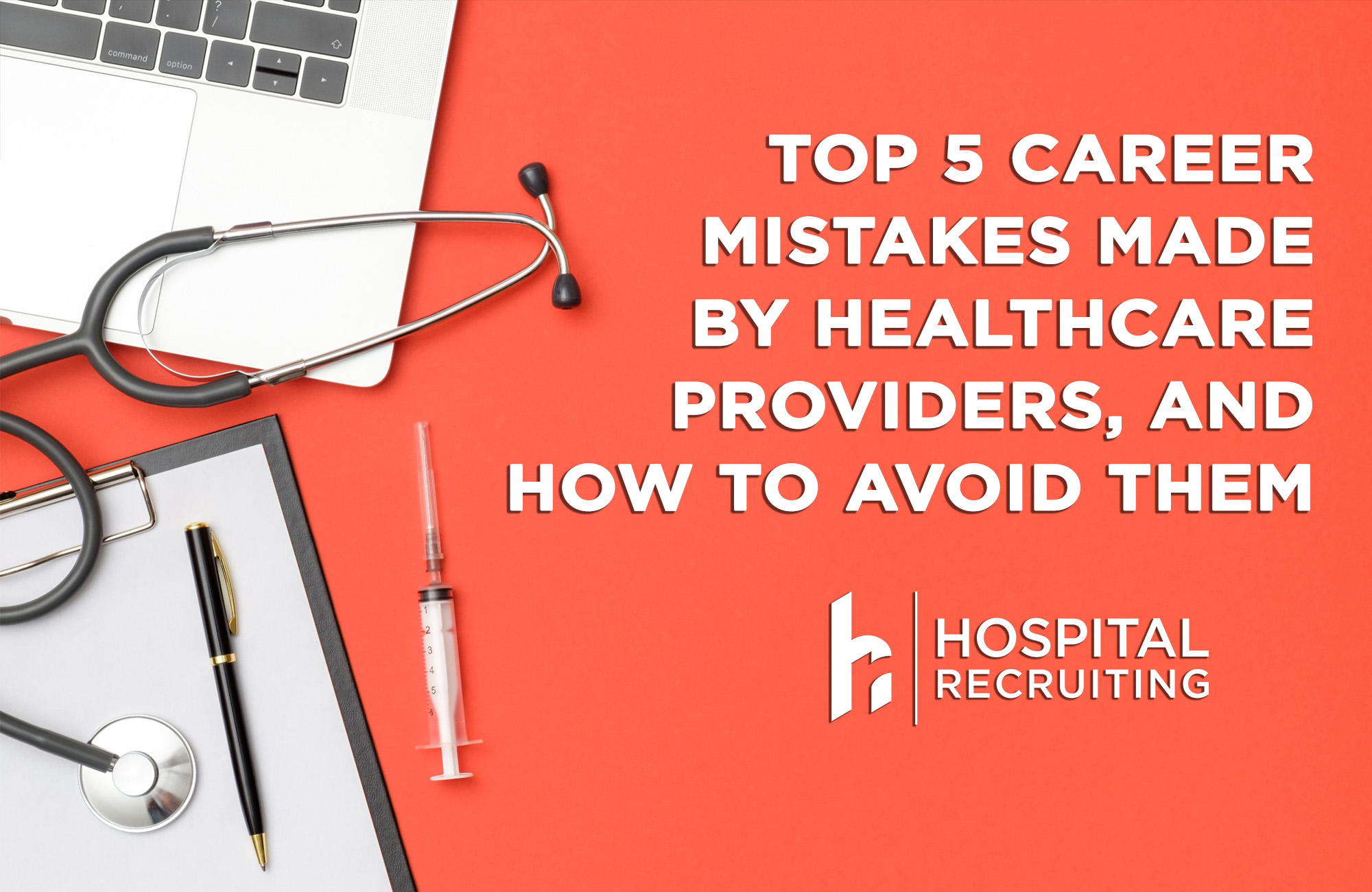 Top 5 Career Mistakes Healthcare Providers Make and How to Avoid Them