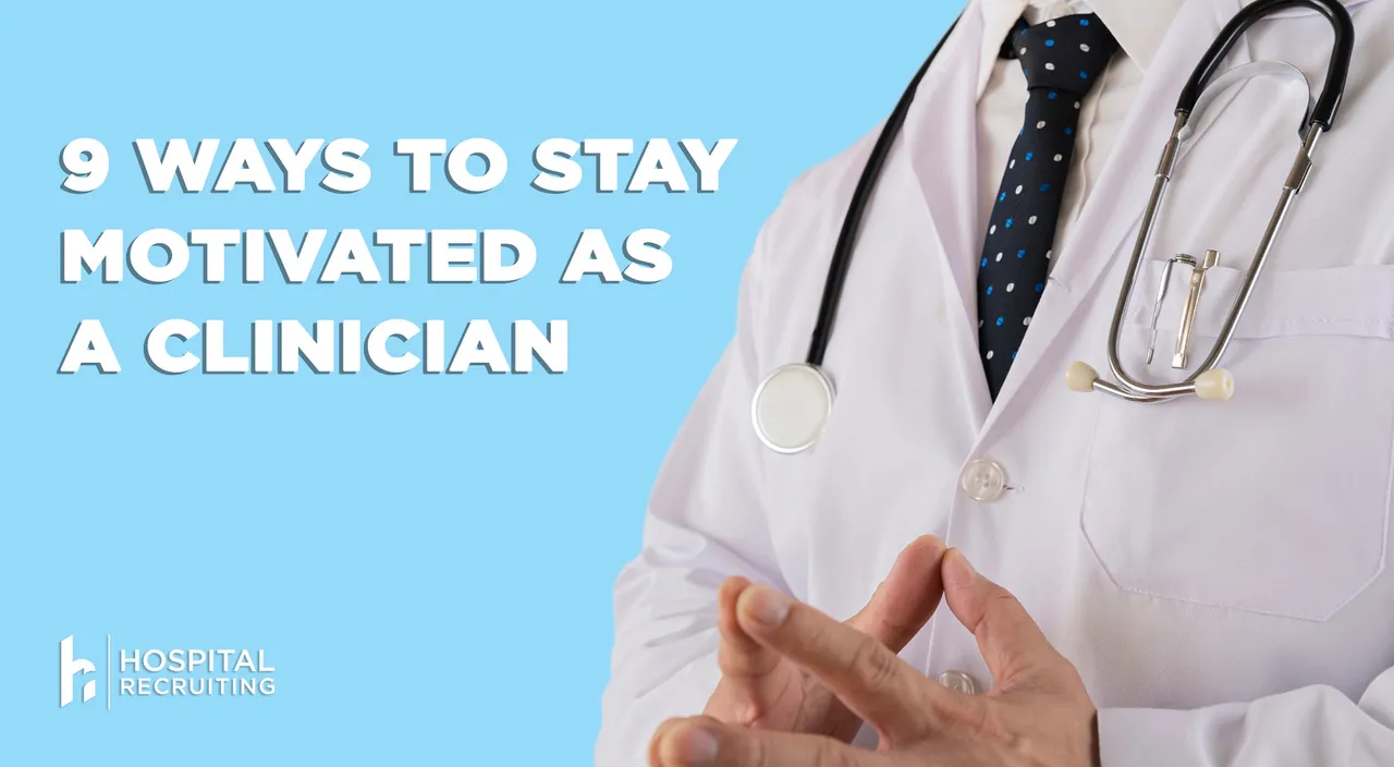9 Tips for Staying Motivated as a Clinician